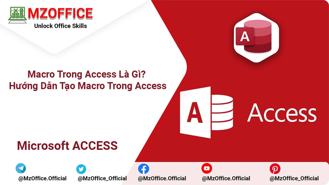 Macro Trong Access Là Gì? Hướng Dẫn Tạo Macro Trong Access - MZOFFICE